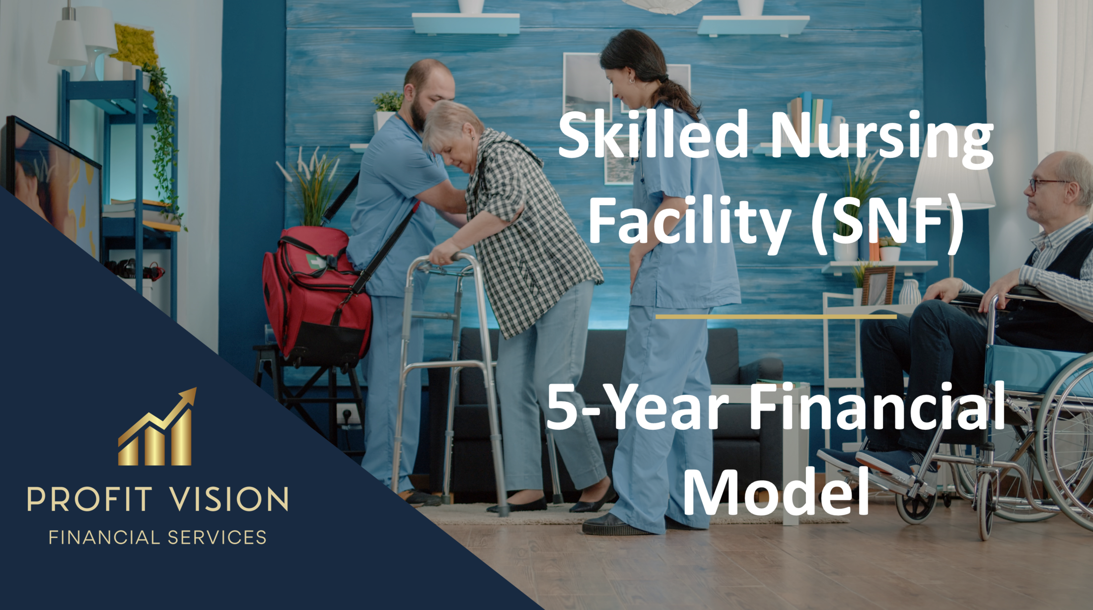 Skilled Nursing Facility (SNF) – 5 Year Financial Model - Eloquens