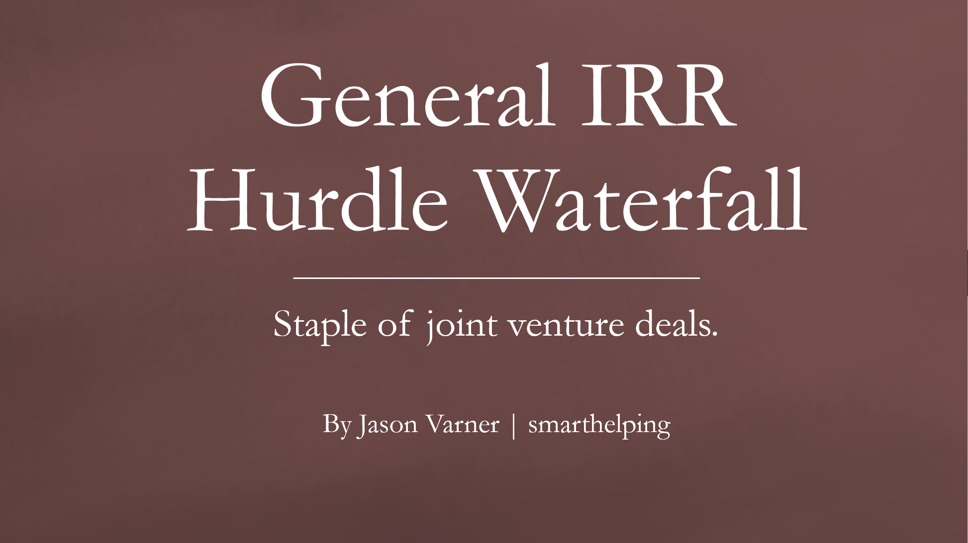 Staple of Cash Flow Waterfalls: 3 Tier IRR Hurdle Distribution ...