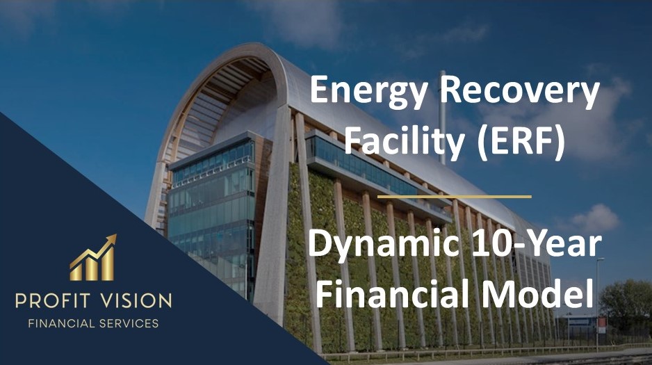 Energy Recovery Facility (ERF) – Dynamic 10 Year Financial Model - Eloquens